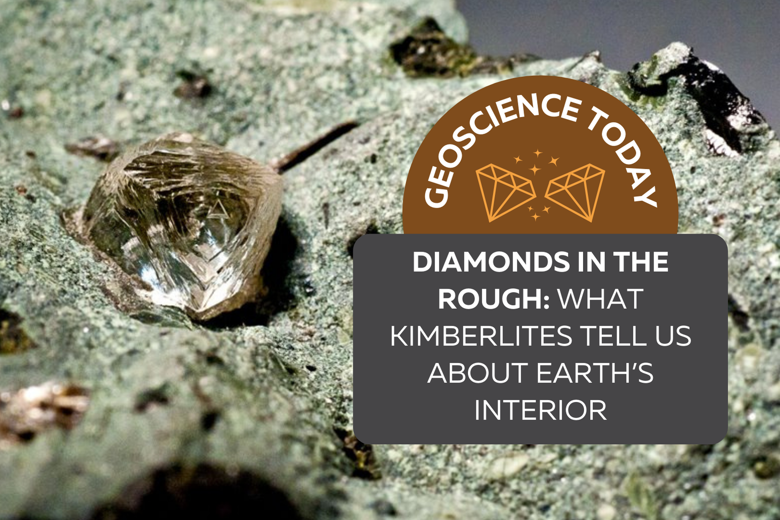 Diamonds In The Rough What Kimberlites Tell Us About Earth s Interior