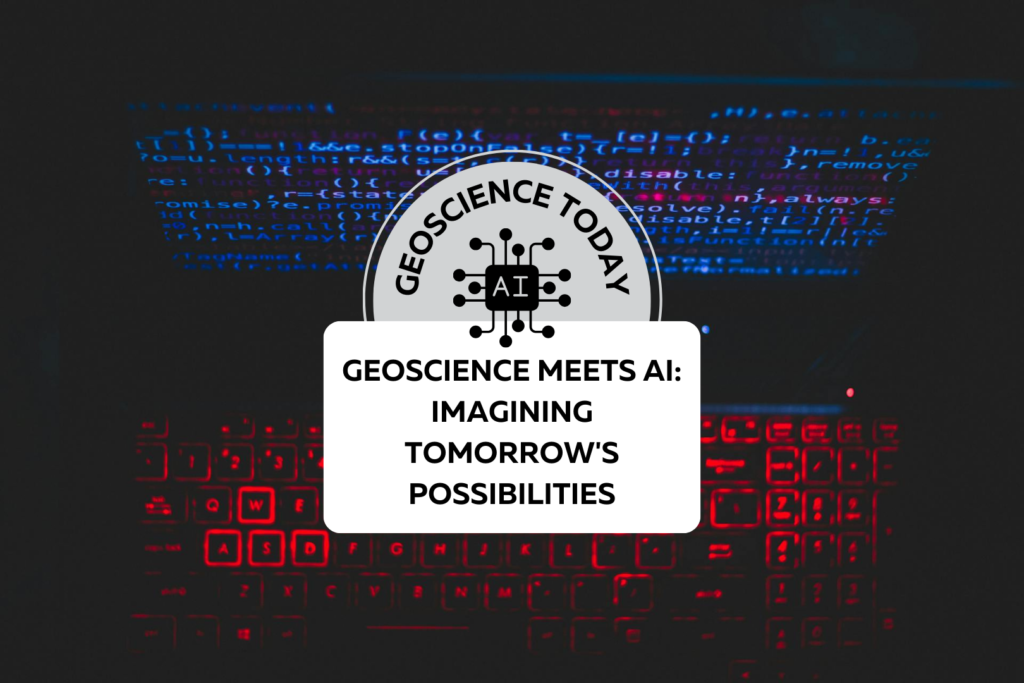 Geoscience Meets AI: Imagining Tomorrow's Possibilities - GeoscienceINFO